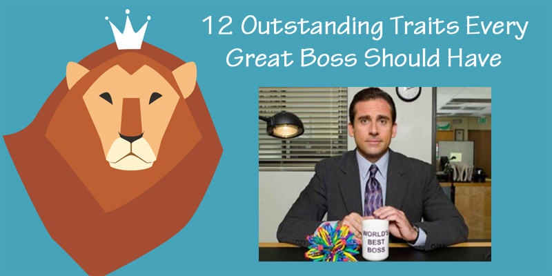 12 Outstanding Traits Every Great Boss Should Have - SEOClerks